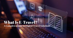 What Is E-Travel? A Complete Guide to Digital Travel Solutions in 2025 ...